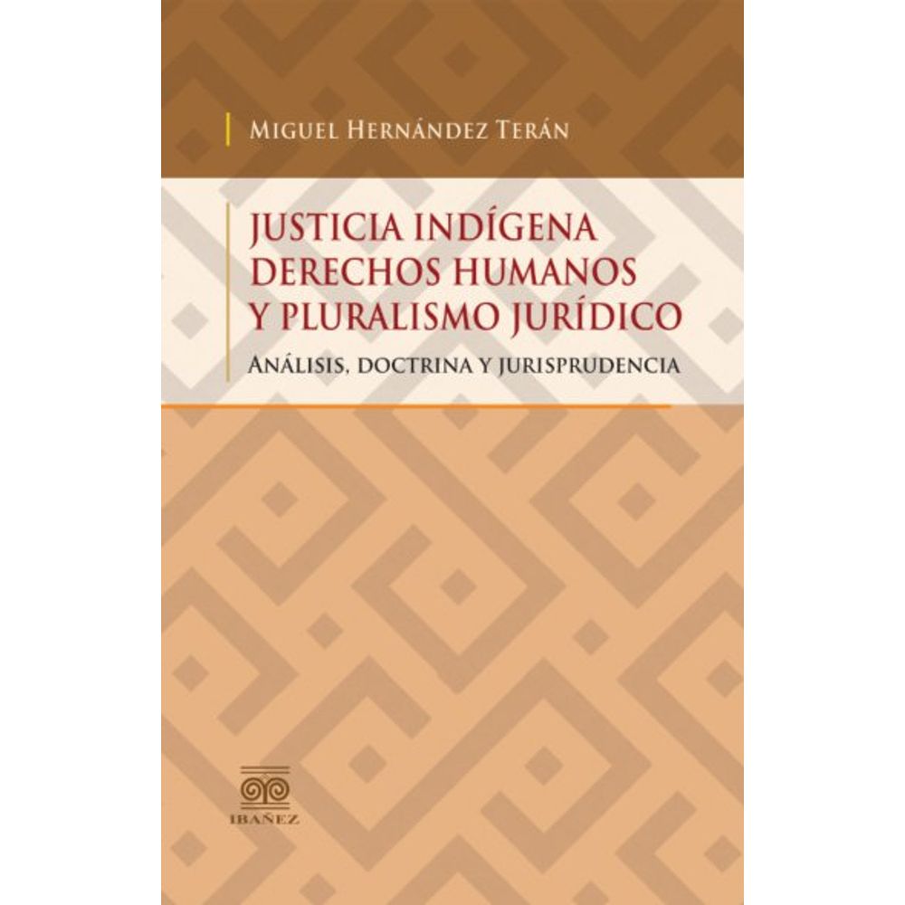 JUSTICIA INDIGENA DERECHOS HUMANOS Y PLURALISMO JURIDICO - librerialerner